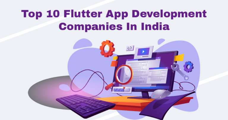 Top 10 Flutter App Development Companies In India Worth Checking