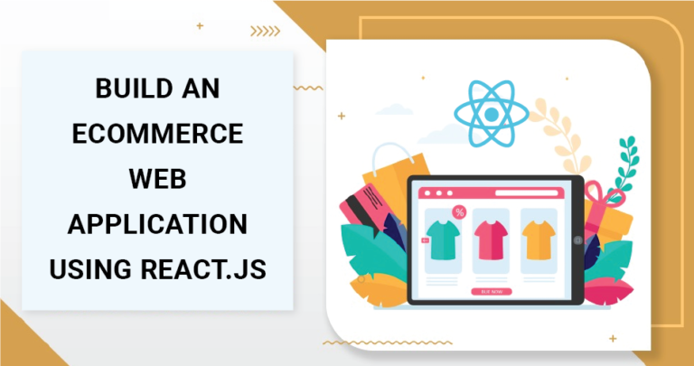 Why You Should Build Your Ecommerce Website Application Using ReactJS