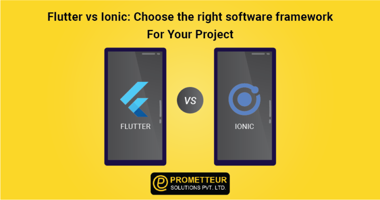 Flutter vs Ionic: Choose the right software framework For Your Project