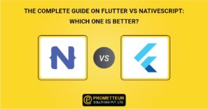 The Complete Guide on Flutter vs Nativescript: Which One Is Better?