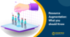 WHAT IS RESOURCE AUGMENTATION? A NEW WAY TO EXTEND YOUR TEAM - blog