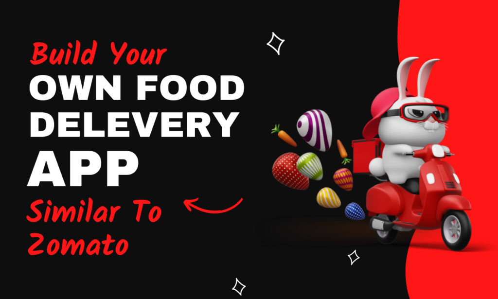 Complete guide on develop a food delivery app like Zomato - blog