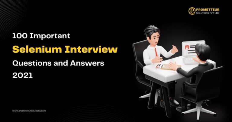 50+ Important Selenium Interview Questions and Answers 2023: Prepare for Your Next Job Interview